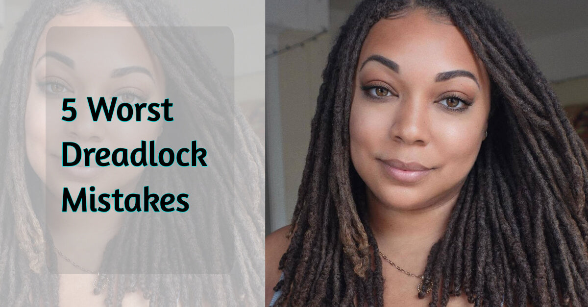 5 Dreadlocks Mistakes that You Must Avoid - Dread Extensions